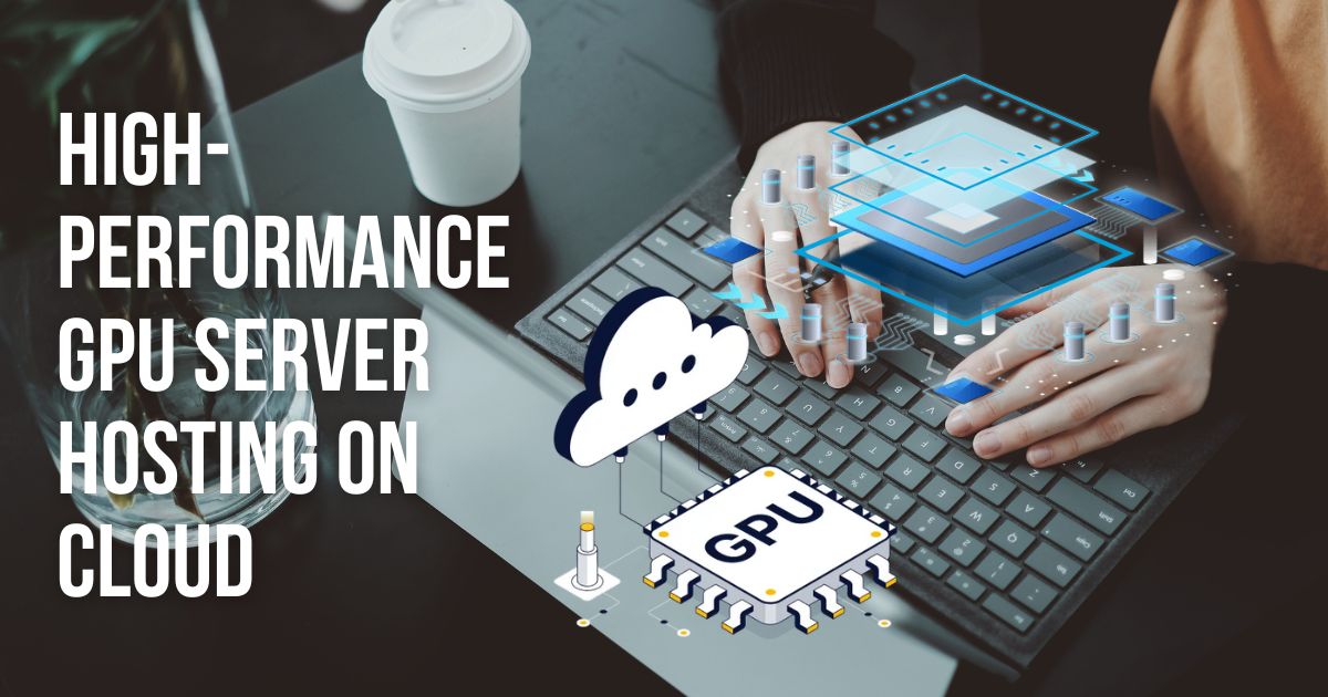 High-Performance GPU Server Hosting on Cloud